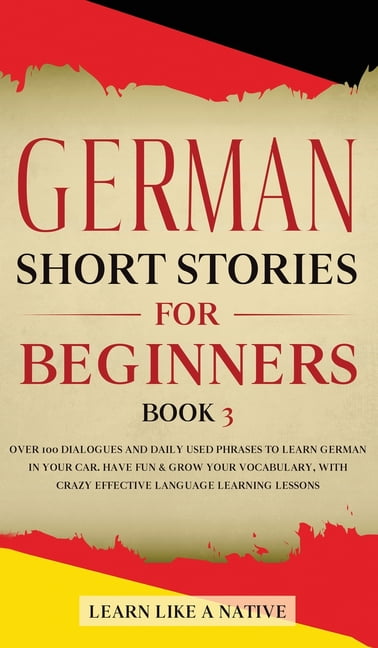 German for Adults German Short Stories for Beginners Book 3: Over 100 ...