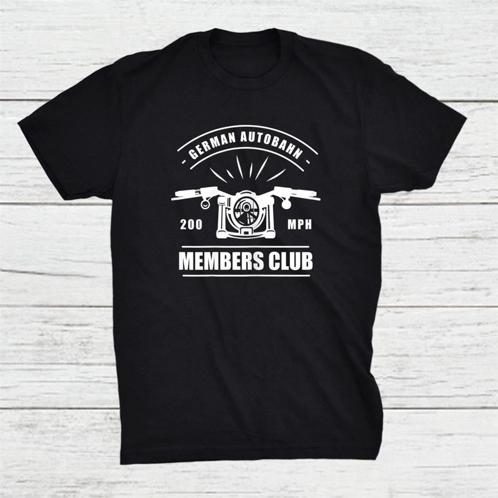 German Autobahn 200 Mph Members Club Highway Speed Germany Shirt Gift ...
