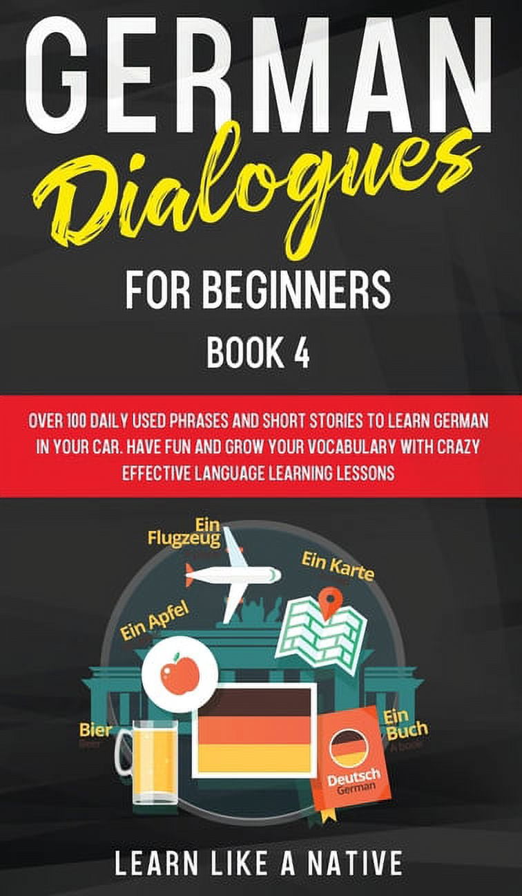 German Dialogues for Beginners Book 4: Over 100 Daily Used Phrases and ...