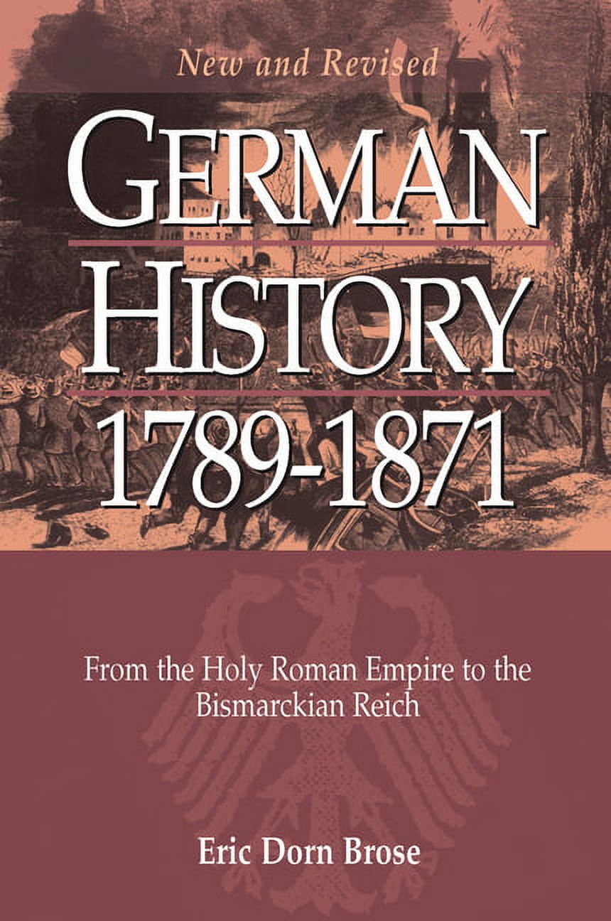 German History 1789-1871: From the Holy Roman Empire to the Bismarckian Reich, (Hardcover ...