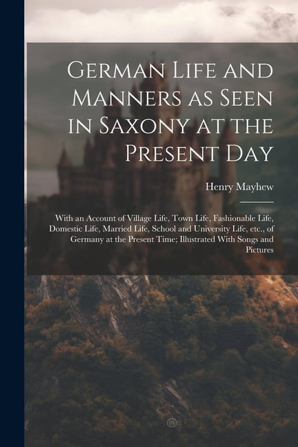 German Life and Manners as Seen in Saxony at the Present Day: With an ...