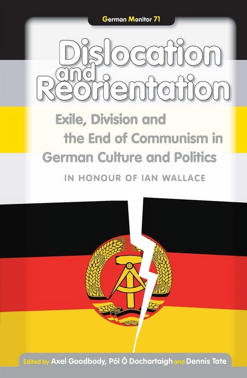 German Monitor Dislocation and Reorientation: Exile, Division and the ...