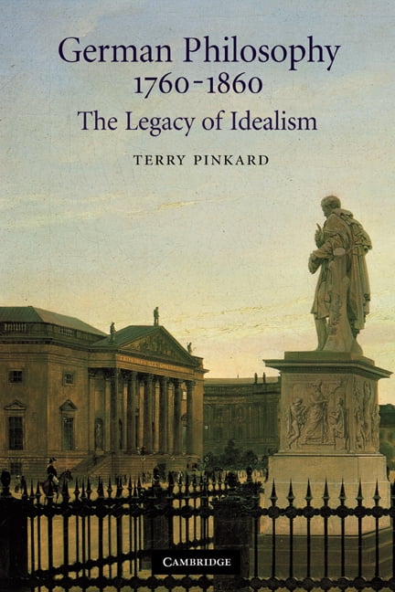 German Philosophy 1760-1860: The Legacy of Idealism, (Hardcover ...
