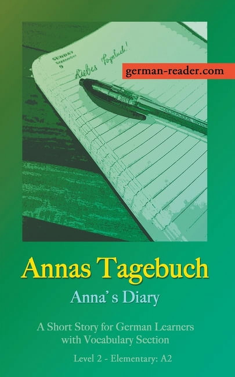 German Reader: Annas Tagebuch : A Short Story for German Learners ...