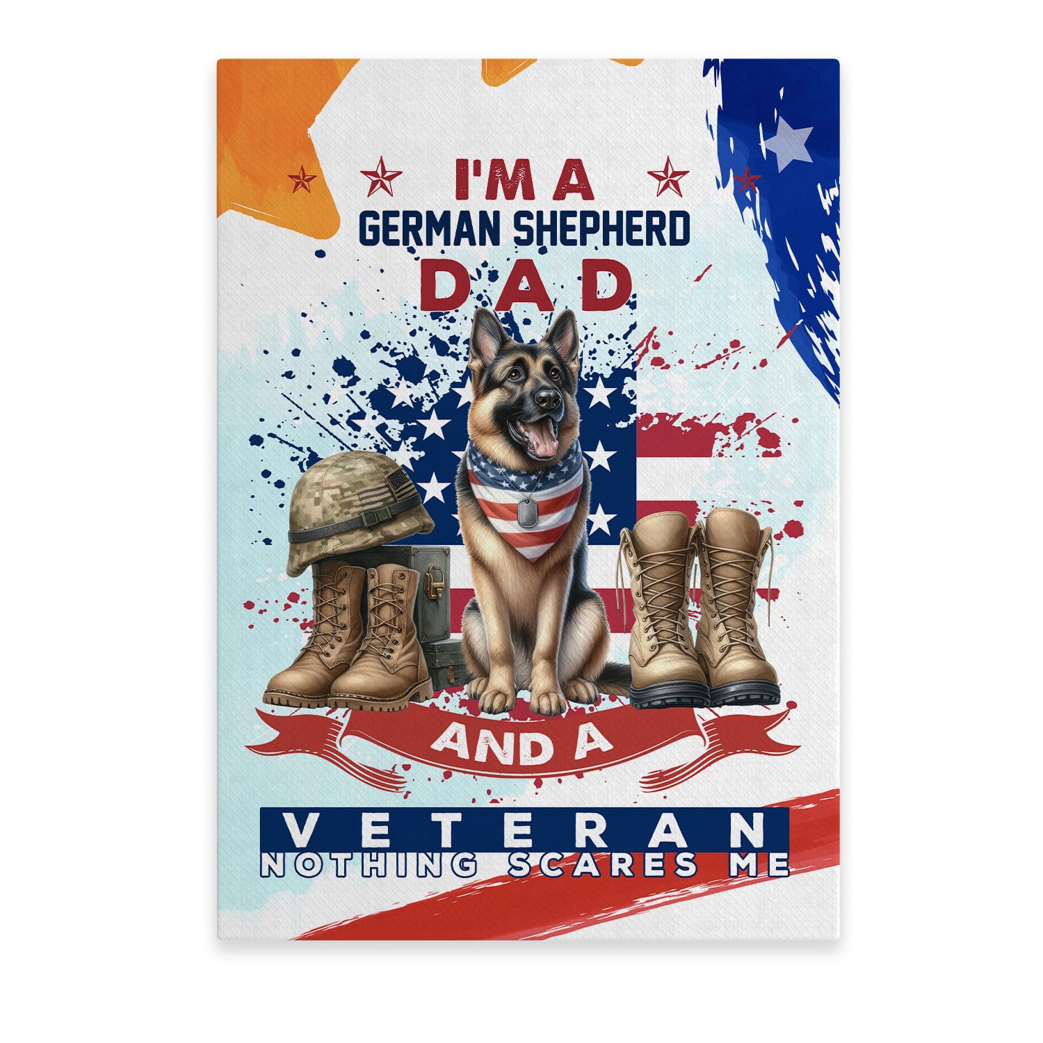 I'm a German Shepherd Dad and a Veteran, Nothing Scares me Happy Father ...