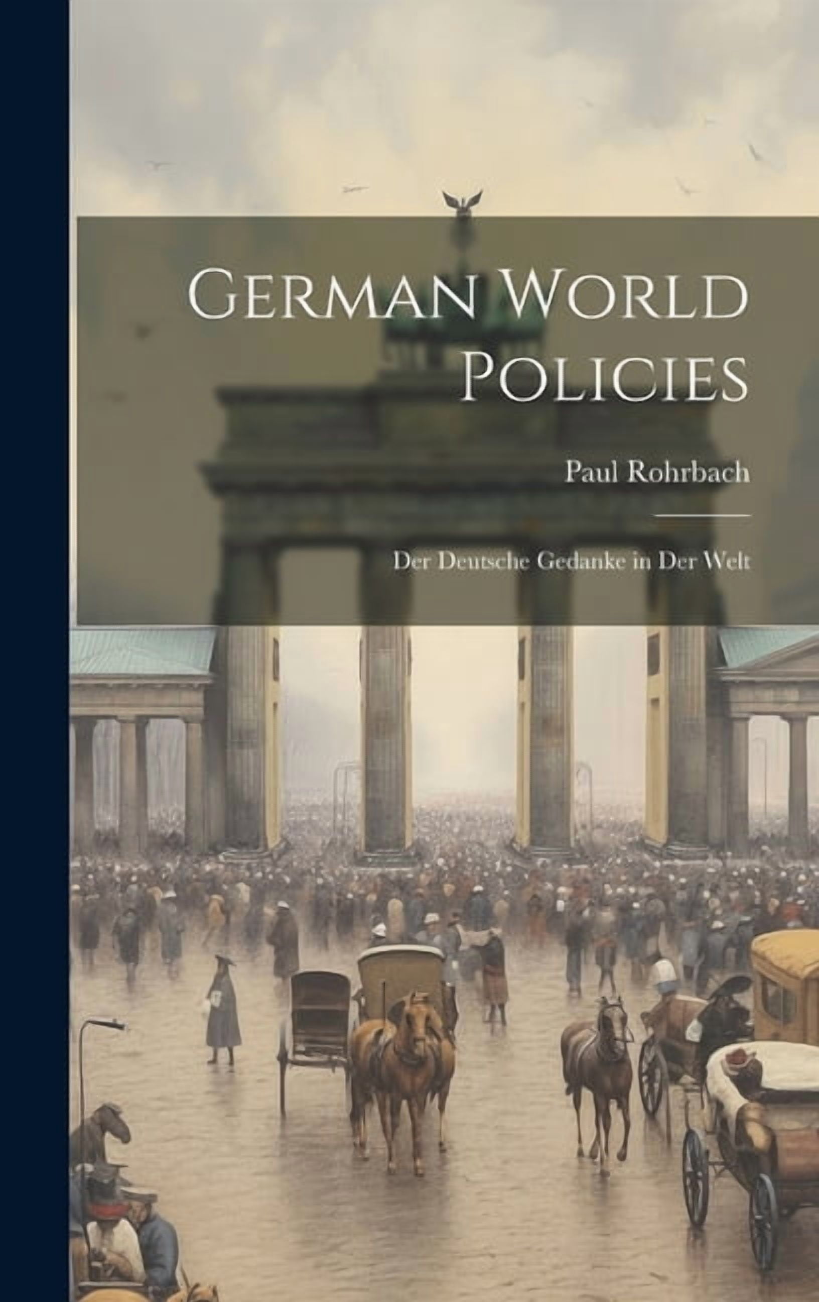 German World Policies: Der Deutsche Gedanke in Der Welt (Hardcover ...