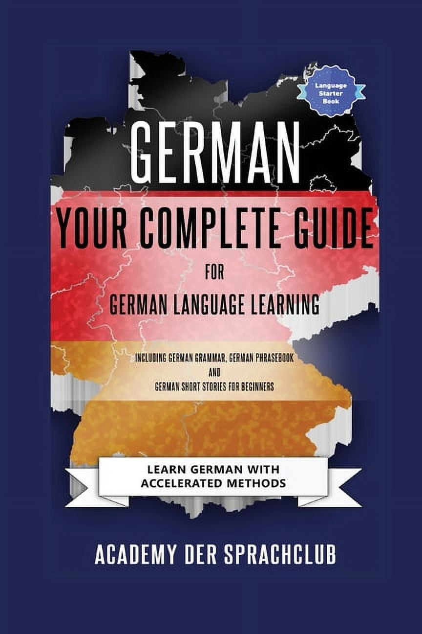 German Your Complete Guide To German Language Learning: Learn German ...