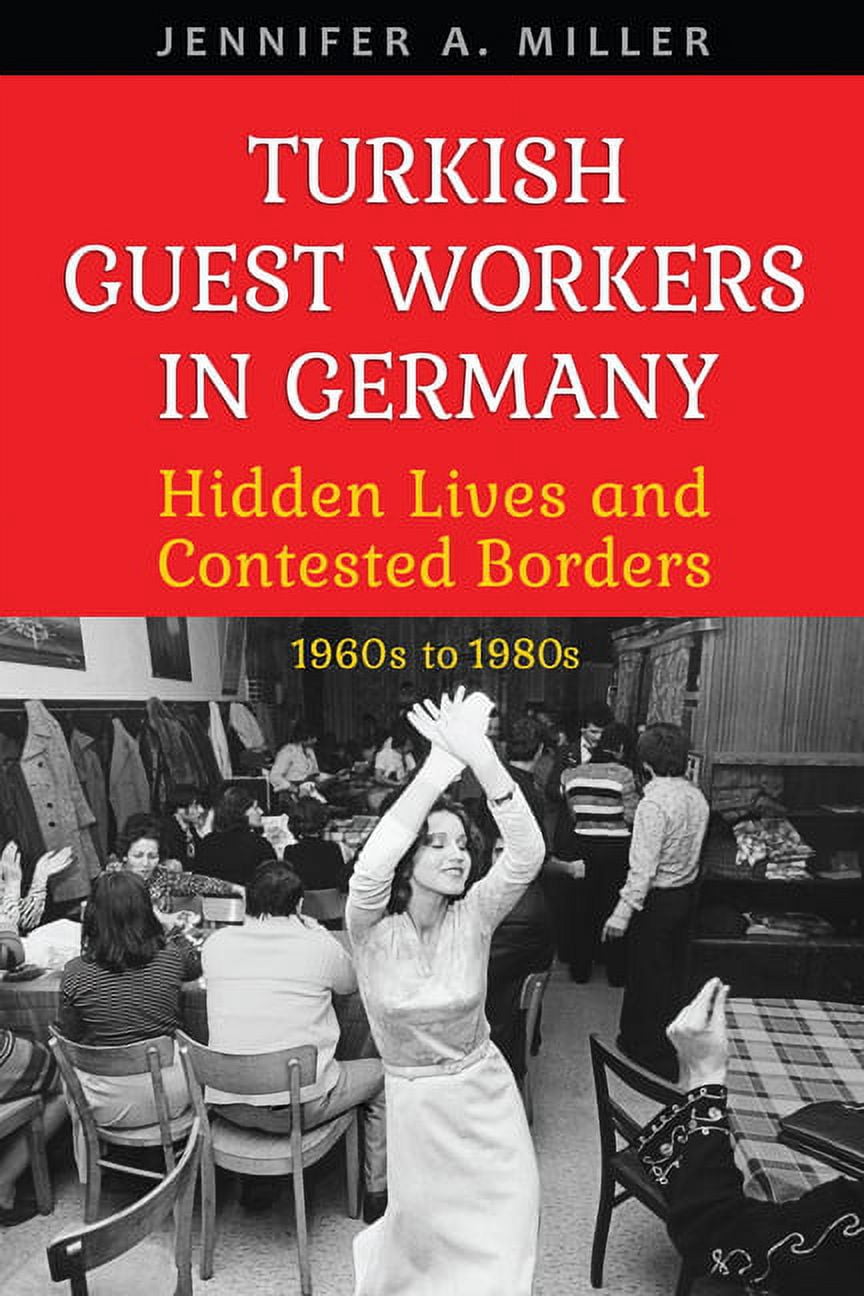 German and European Studies: Turkish Guest Workers in Germany: Hidden ...