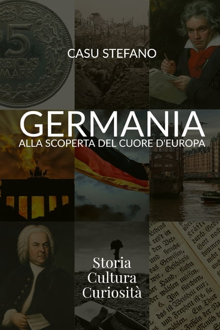 Germania - Alla scoperta del cuore d'Europa : Storia - Cultura ...