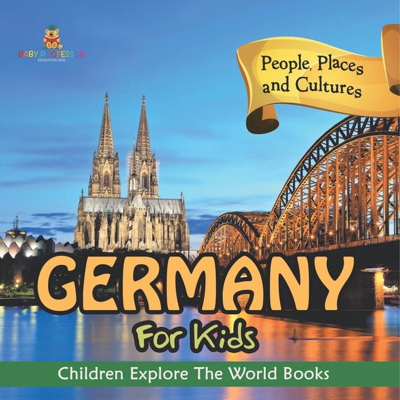 Germany For Kids: People, Places and Cultures - Children Explore The ...