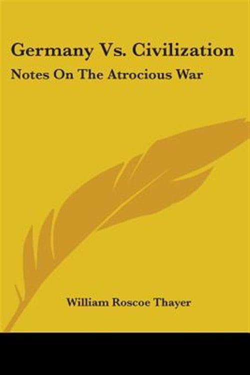 Germany Vs. Civilization : Notes on the Atrocious War - Walmart.com