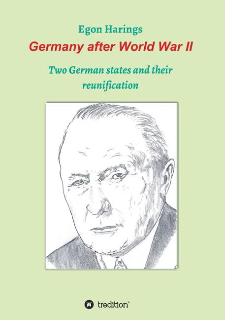 Germany after World War II: Two German states and their reunification ...
