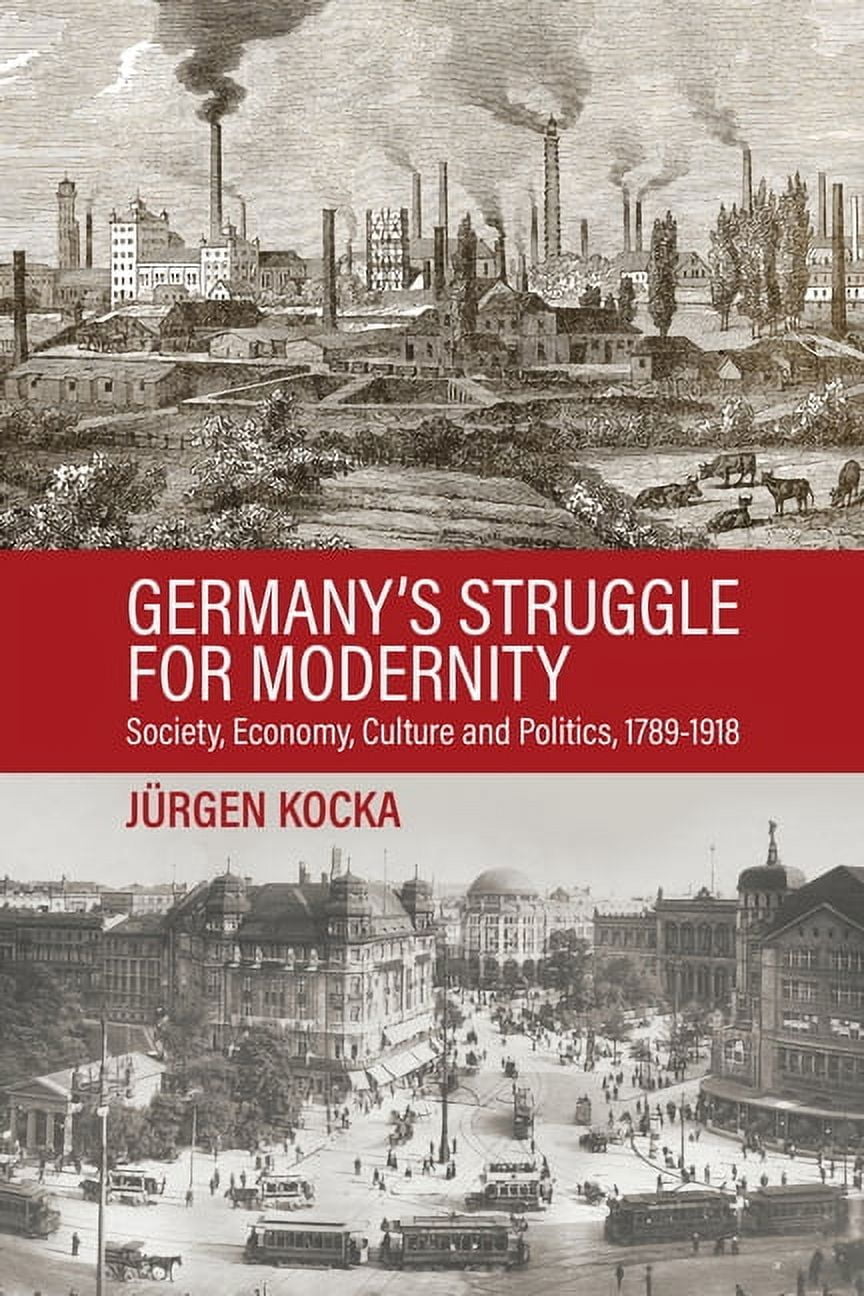 Germany's Struggle for Modernity: Society, Economy, Culture, and ...