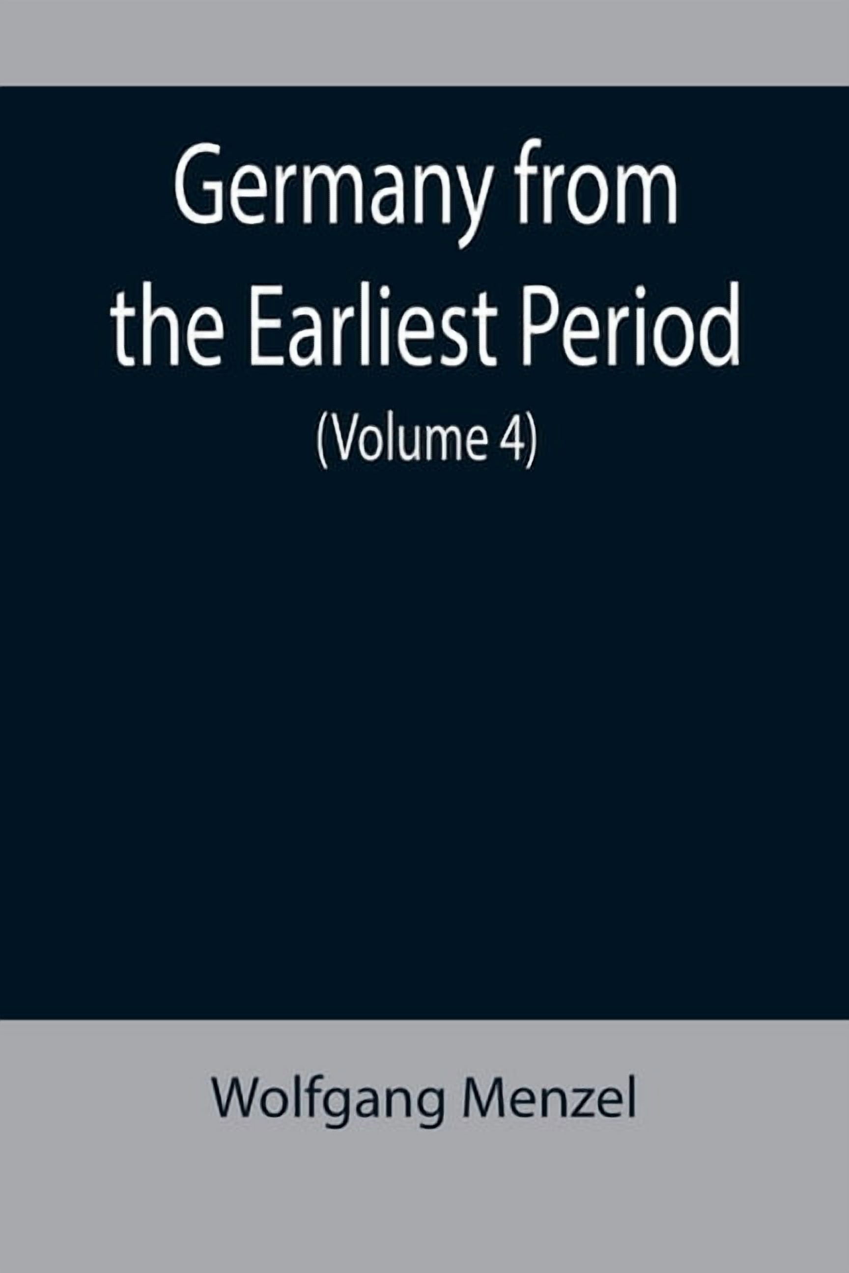 Germany from the Earliest Period (Volume 4), (Paperback) - Walmart ...