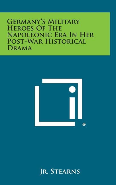 Germany's Military Heroes of the Napoleonic Era in Her Post-War ...