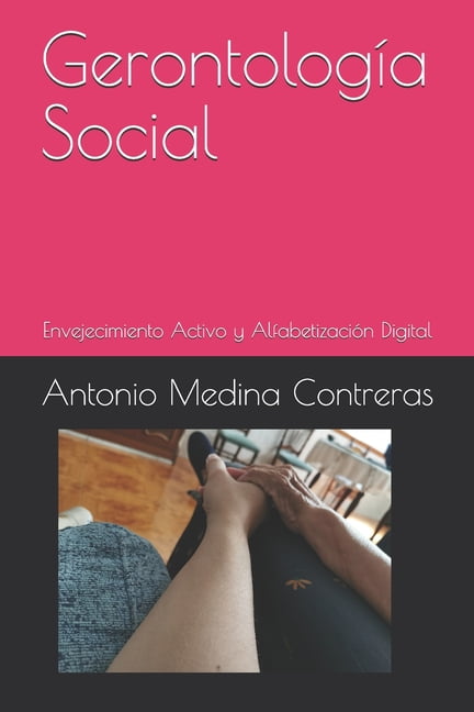 Gerontolog?a Social: Envejecimiento Activo y Alfabetizaci?n Digital ...