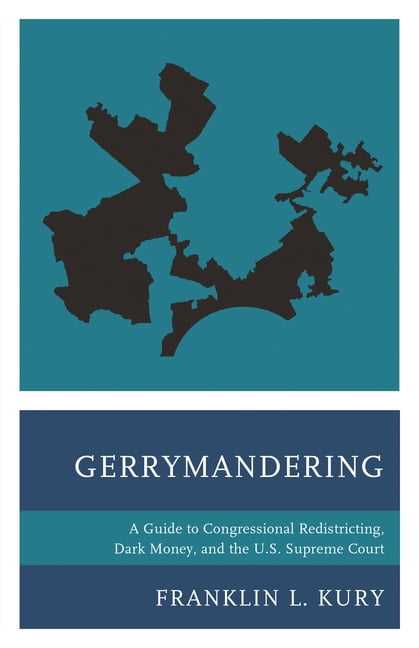 Gerrymandering: A Guide to Congressional Redistricting, Dark Money, and ...