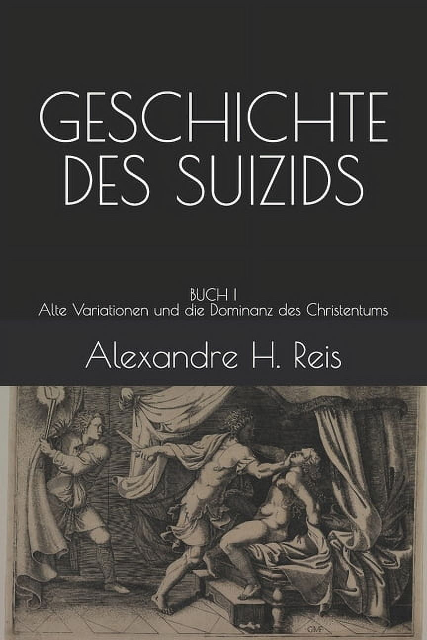 Geschichte Des Suizids Geschichte Des Suizids: BUCH I Alte Variationen ...