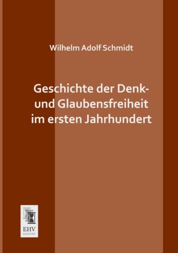 Geschichte der Denk- und Glaubensfreiheit im ersten Jahrhunde Wilhelm ...
