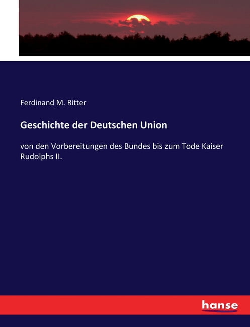 Geschichte der Deutschen Union: von den Vorbereitungen des Bundes bis ...