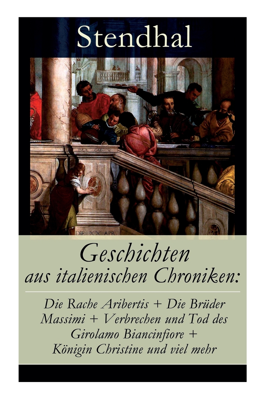 Geschichten aus italienischen Chroniken: Die Rache Aribertis + Die ...
