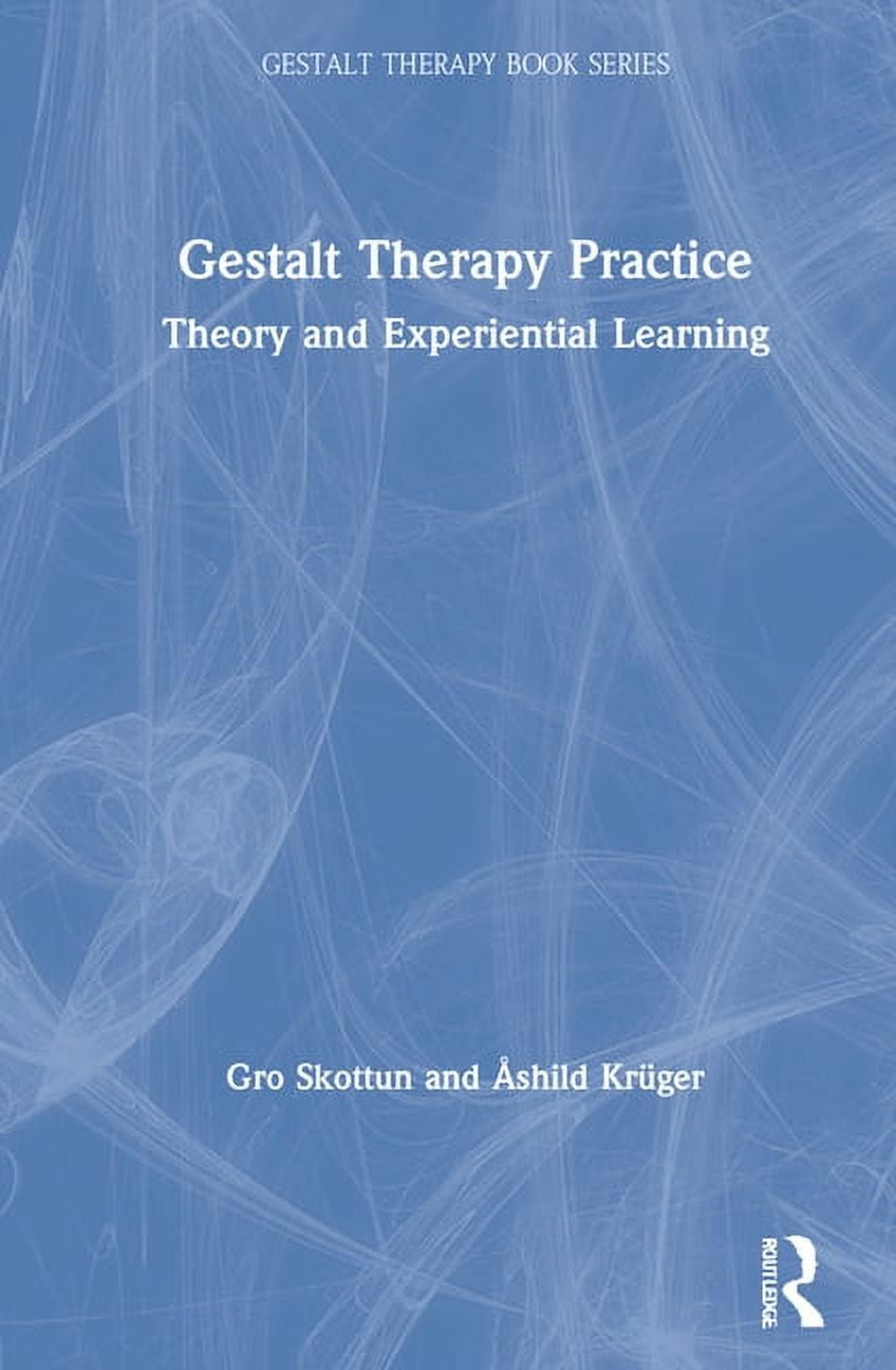 Gestalt Therapy Book Gestalt Therapy Practice: Theory and Experiential Learning, (Hardcover ...