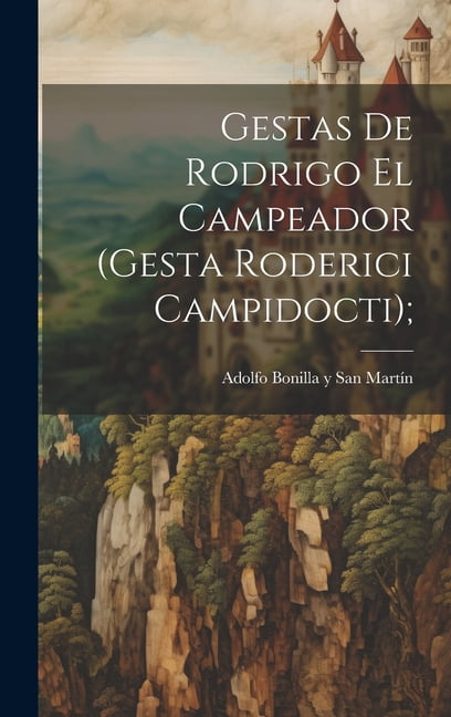 Gestas de Rodrigo el Campeador (Gesta Roderici Campidocti); (Hardcover) - Walmart.com