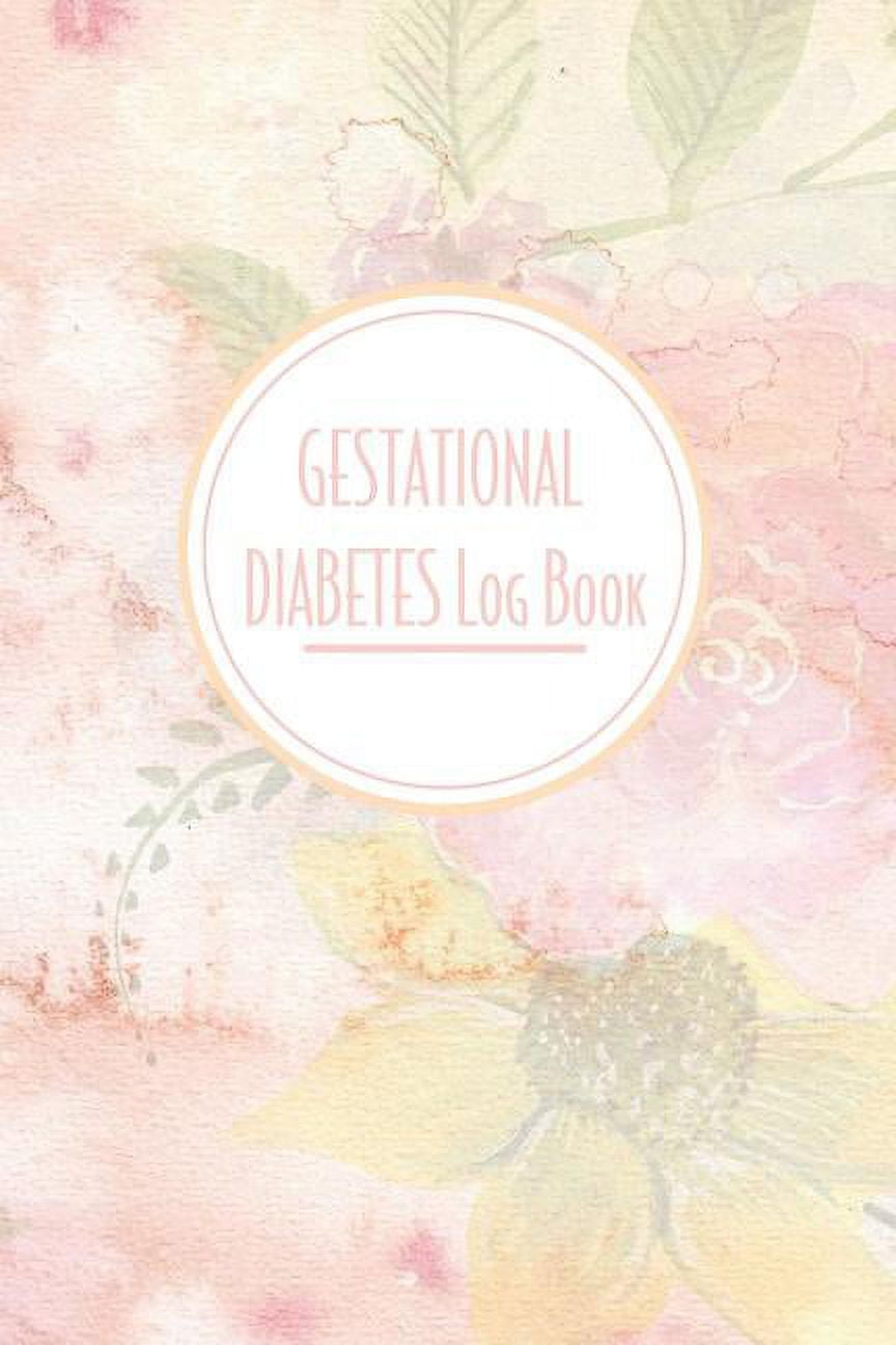 Gestational Diabetes Log Book: A Food Journal and Daily Blood Sugar ...
