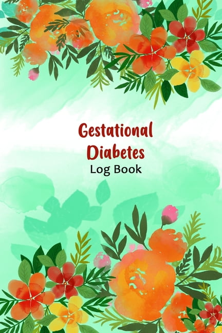 Gestational Diabetes Log Book : Portable Diabetes, Blood Sugar and Food ...