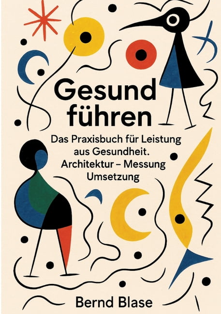 Gesund fÃ¼hren: Wie KÃ¶rper, Geist und klare Entscheidungen Teams stark machen. Das Praxisbuch ...