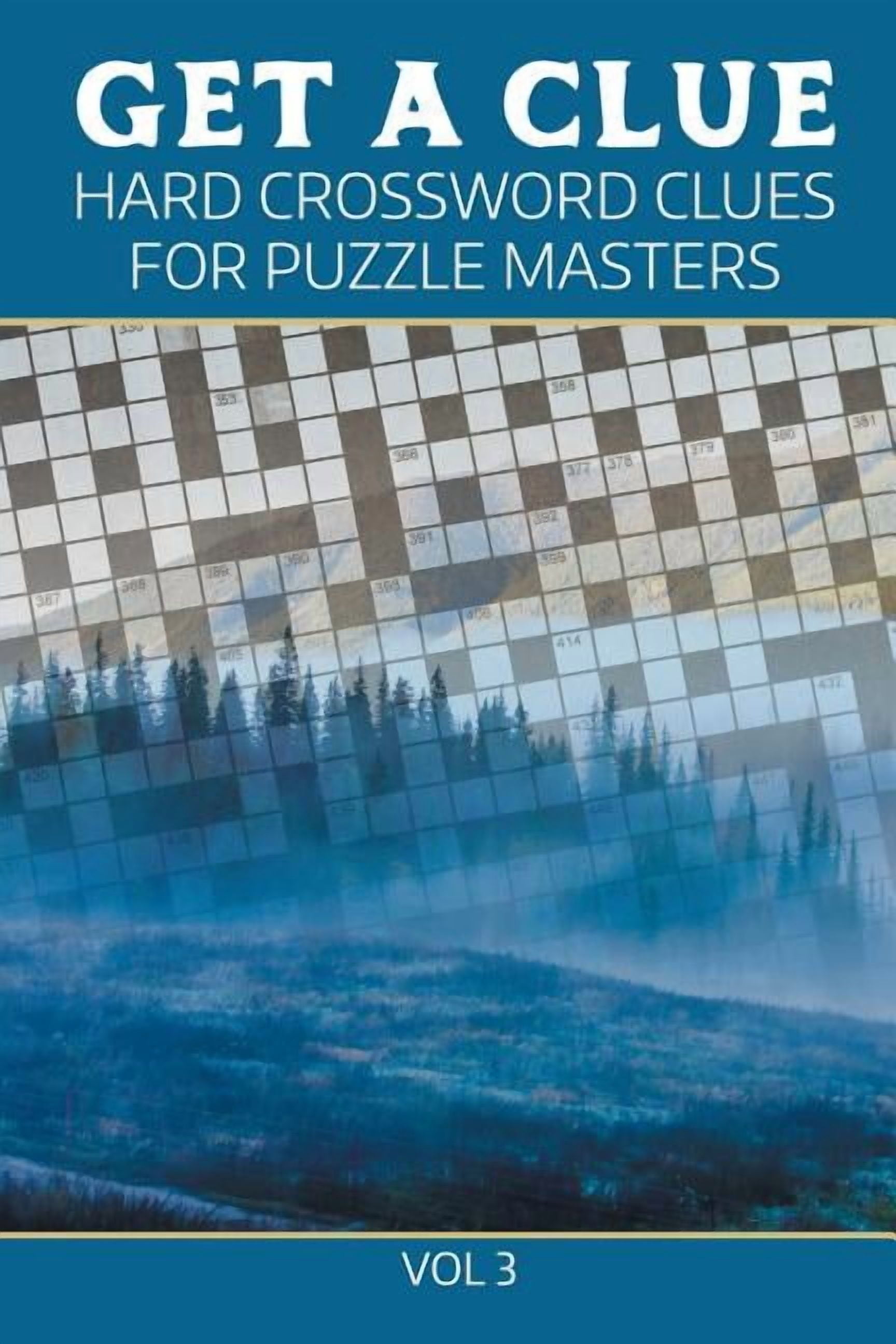 Get A Clue: Hard Crossword Clues For Puzzle Masters Vol 3 (Paperback ...