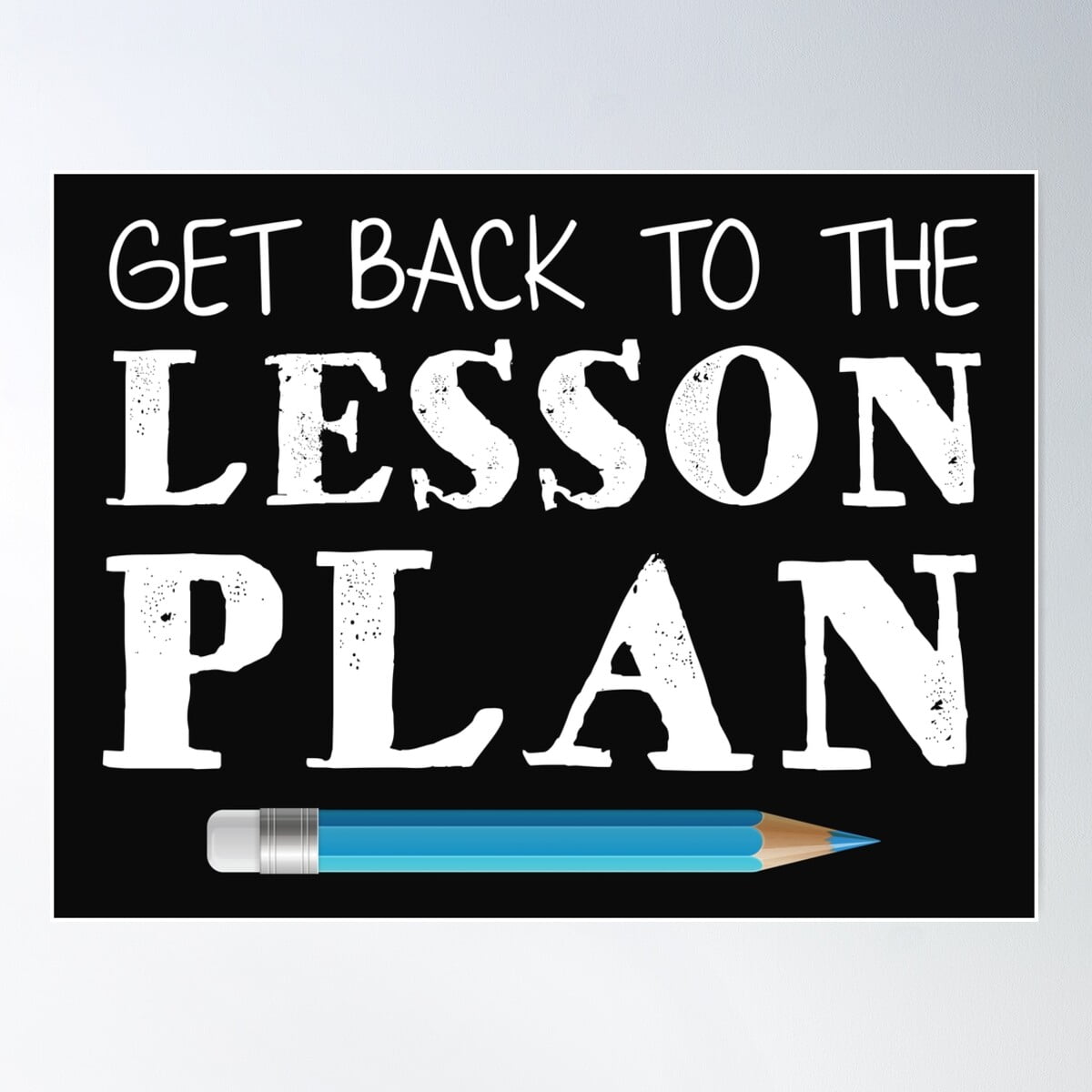 Get Back To The Lesson Plan Poster Wall Art, Modern Wall Decor For ...
