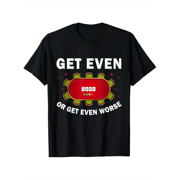 Get Even or Get Even Worse Humorous Slang Graphic T-Shirt - 100% Cotton ...