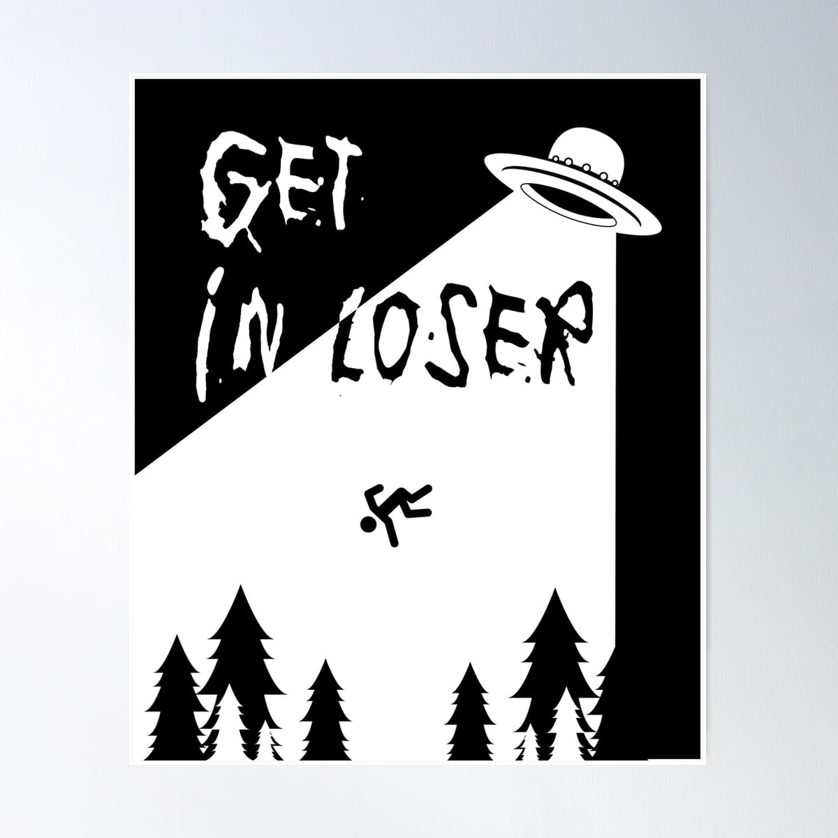 Get In Loser Alien Design Abduction Poster Wall Art, Modern Wall Decor ...