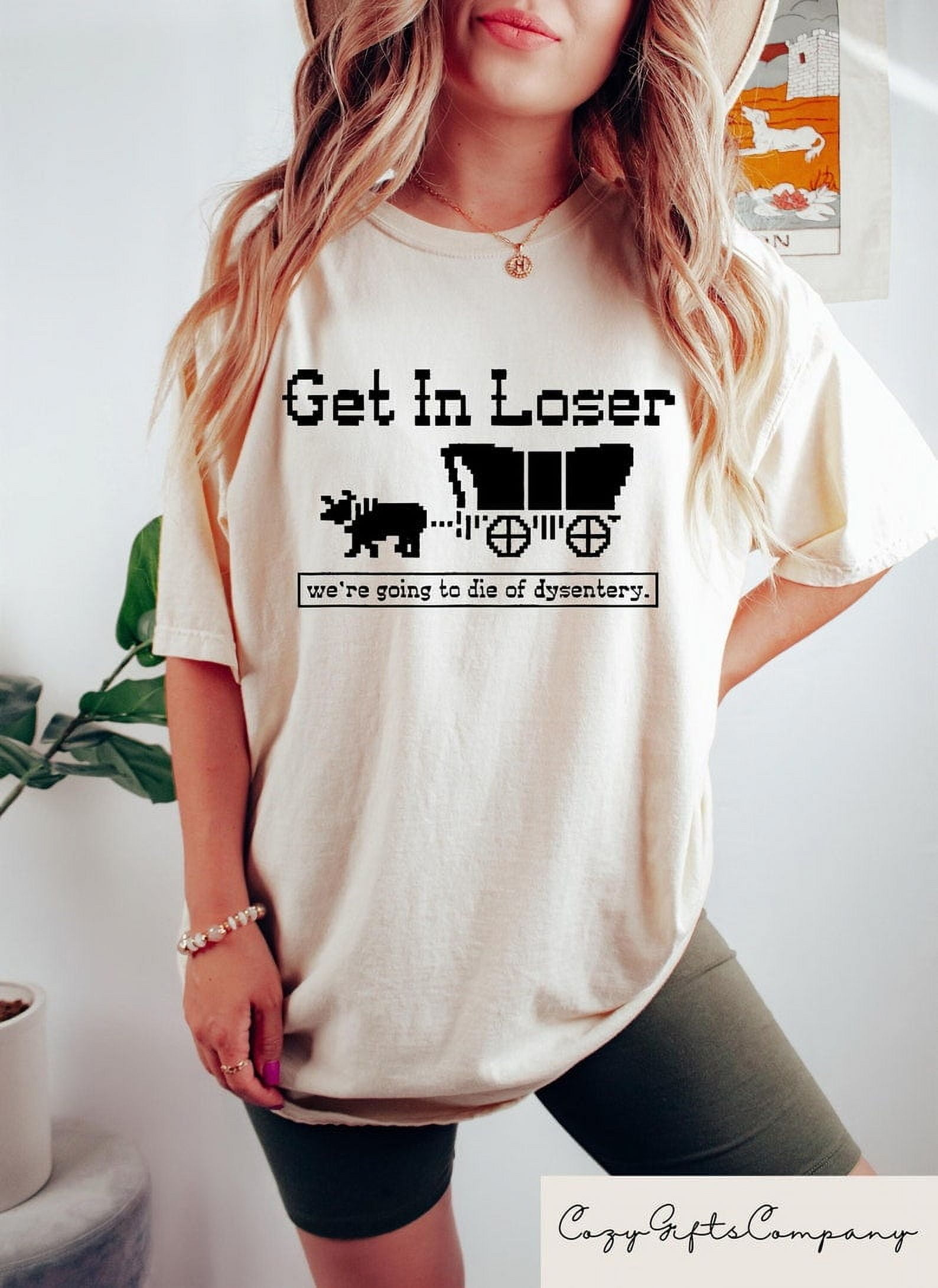 Get In Loser, We’re Going To Die Of Dysentery T-shirt, Retro 80s Tee ...