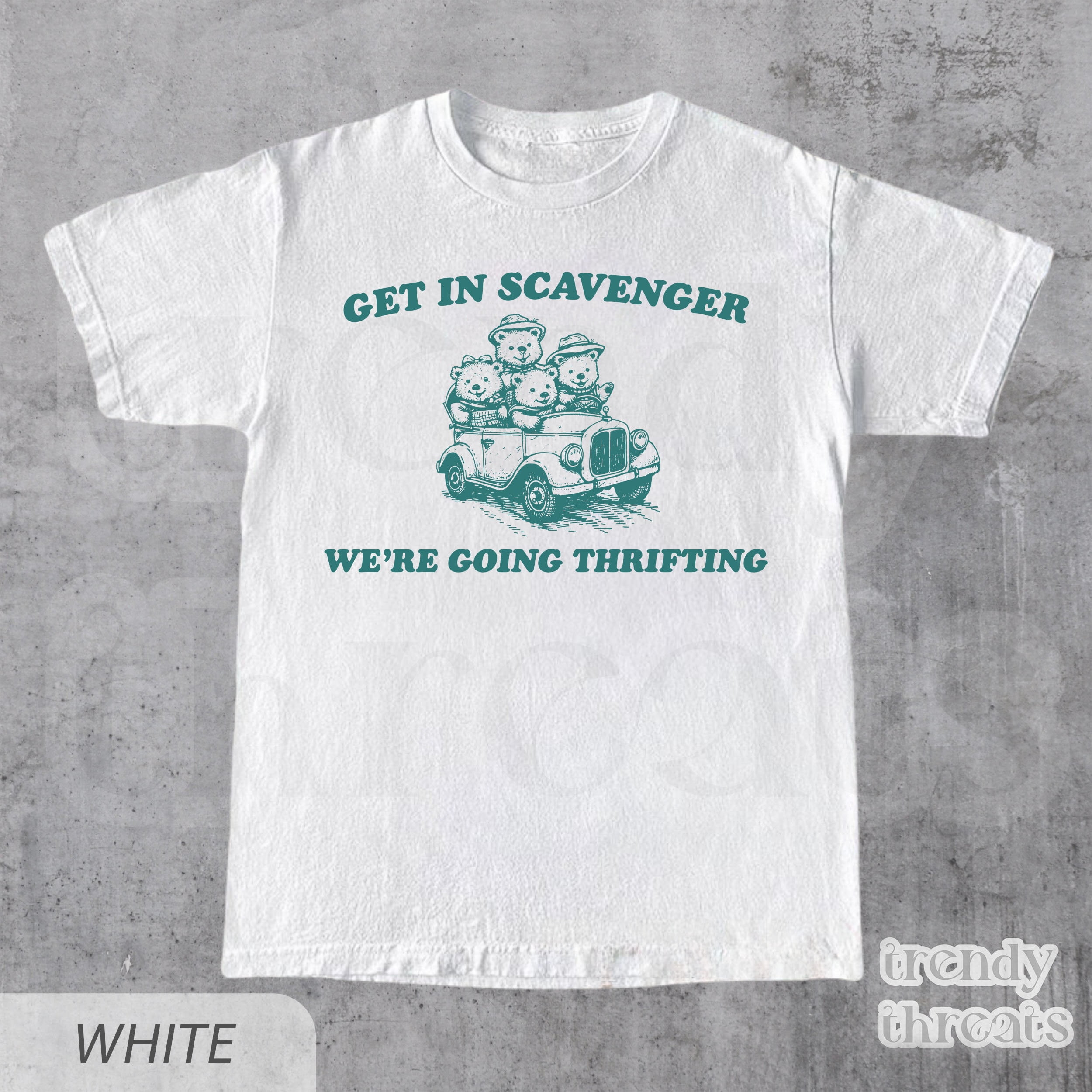 Get In Scavenger Were Going Thrifting Shirt • Funny Frugality T-Shirt ...