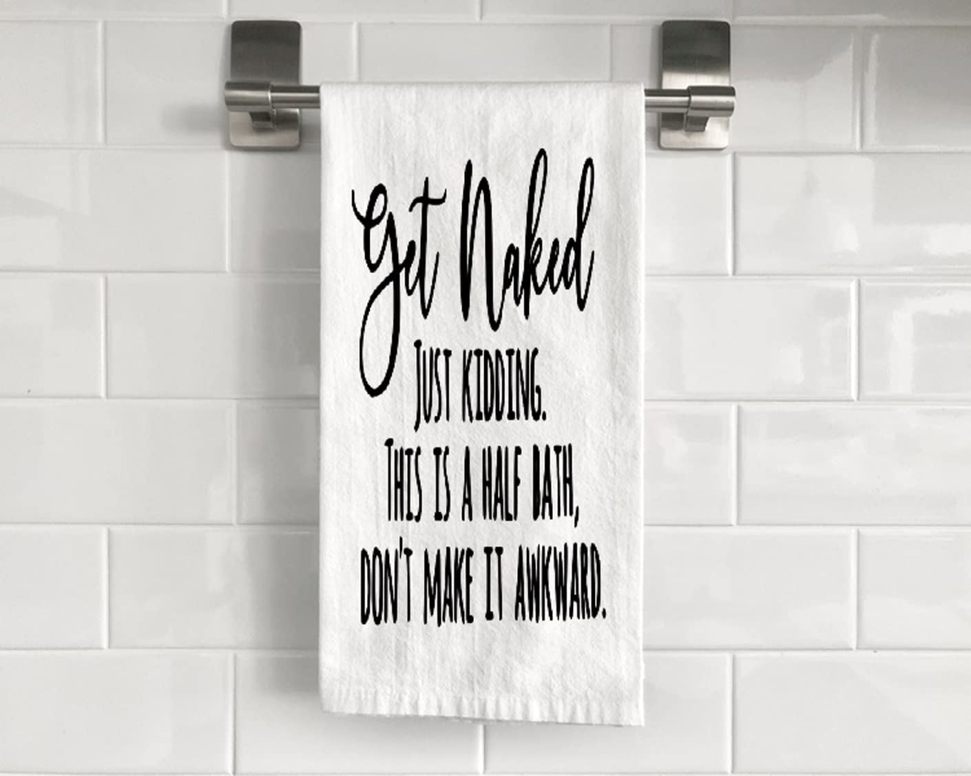 Get Naked Just Kidding This is A Half Bath Don't Make It Awkward Flour ...