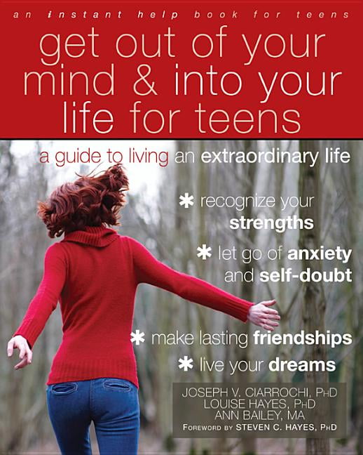 Get Out of Your Mind and Into Your Life for Teens : A Guide to Living ...
