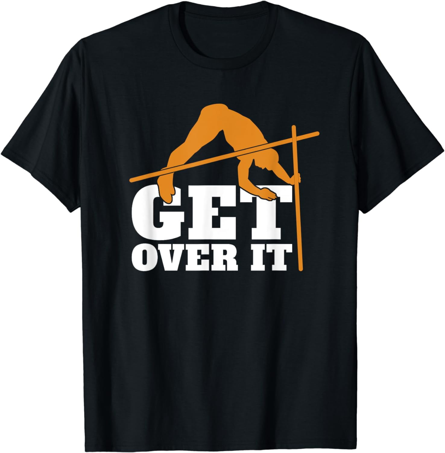 Get Over It Pole Vault Pole Jumping Track And Field T-Shirt - Walmart.com