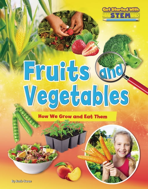 Get Started with Stem Fruits and Vegetables: How We Grow and Eat Them ...