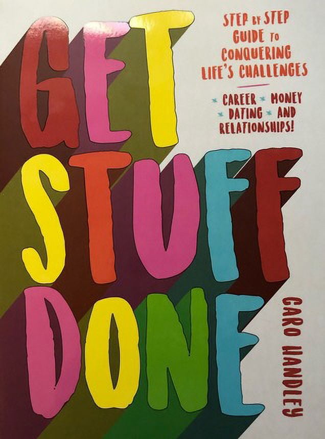 Get Stuff Done: Step by Step Guide to Conquering Life's Challenges ...