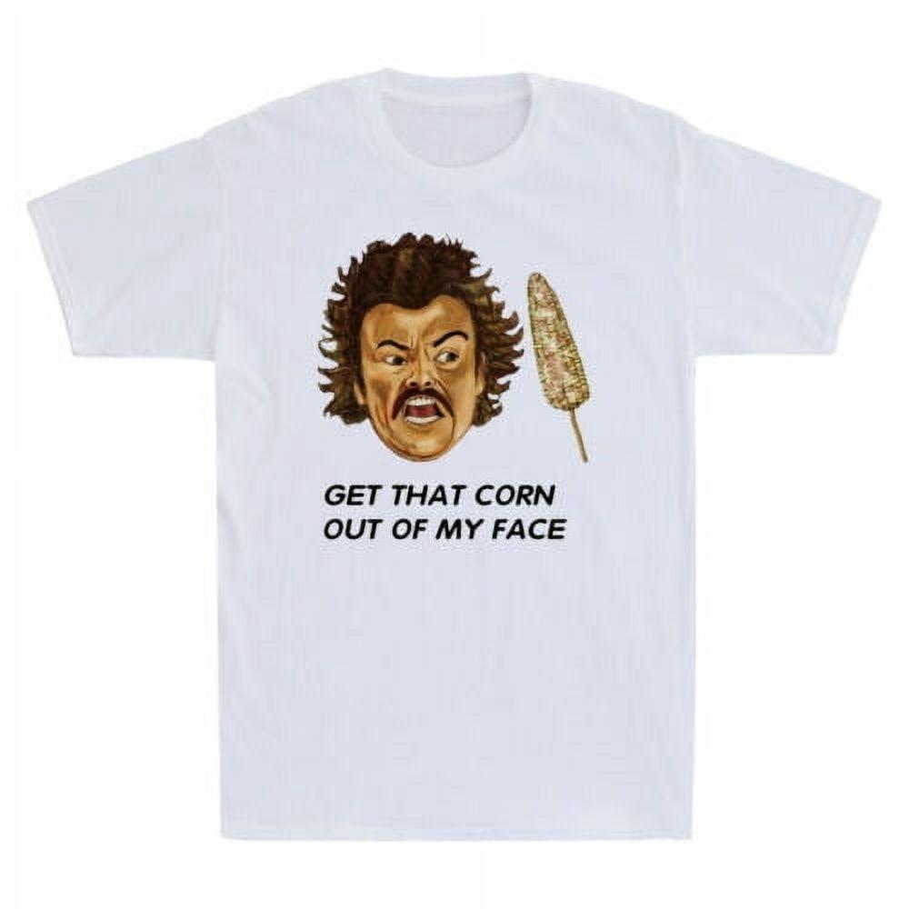 Get That Corn Out Of My Face Comedy Funny Meme Men's T-Shirt Cotton Tee ...