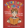 Get Those Guys Reading!: Fiction and Series Books That Boys Will Love ...