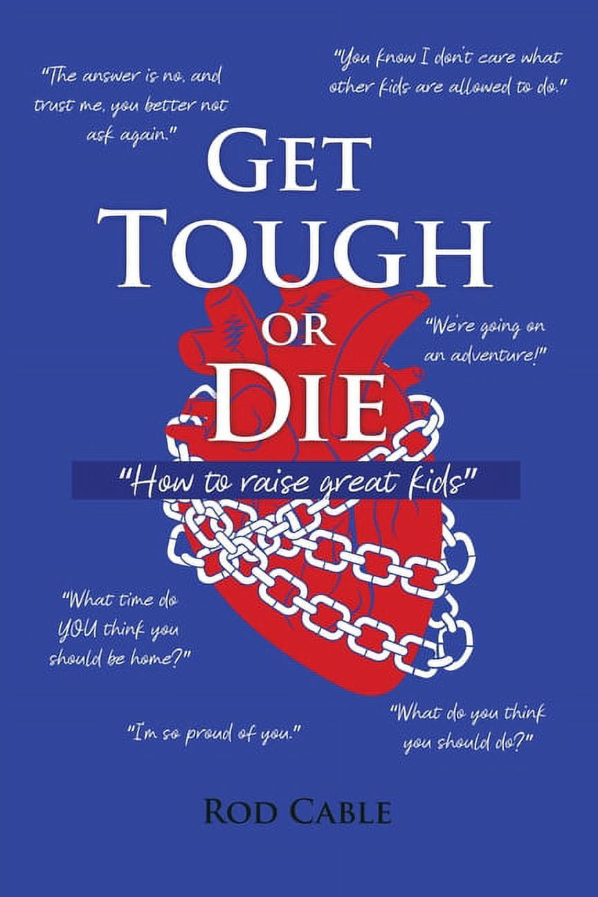 Get Tough or Die: "How to raise great kids" (Paperback) - Walmart.com