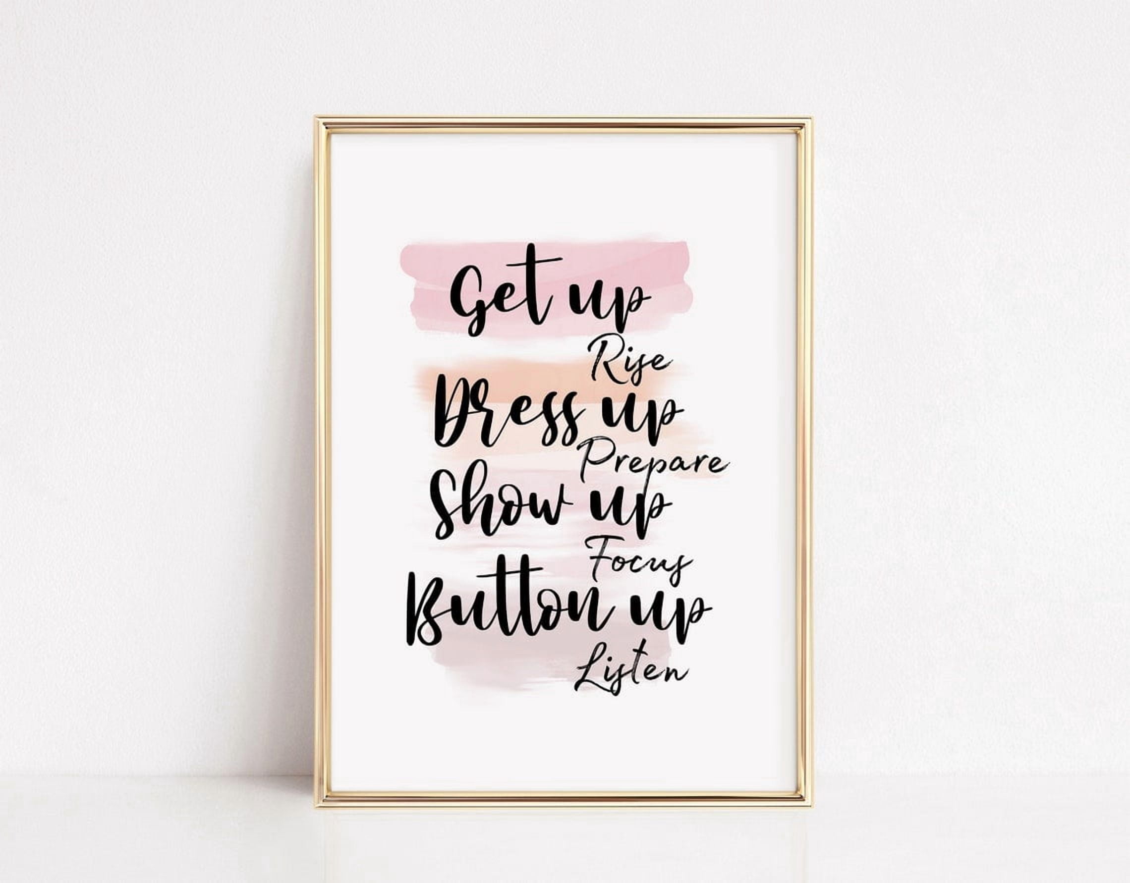 Get Up Dress Show Office Wall Art Bedroom Decor Inspirational Quotes ...