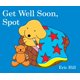 Get Well Soon, Spot (Board Book) - Walmart.com