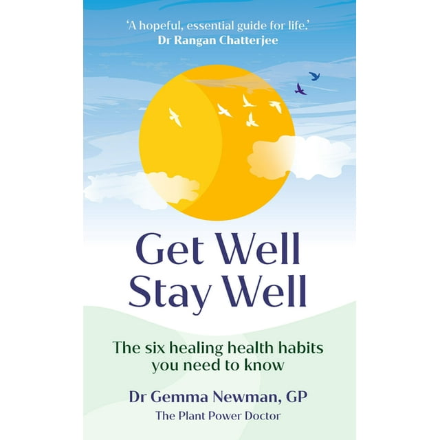 Get Well, Stay Well : The six healing health habits you need to know ...