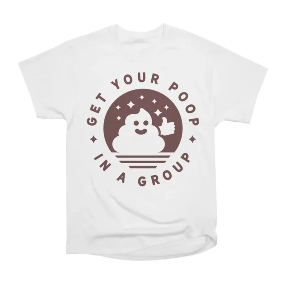 Get Your Poop In A Group T-Shirt Tee Gift For Him Merch For Her Apparel ...