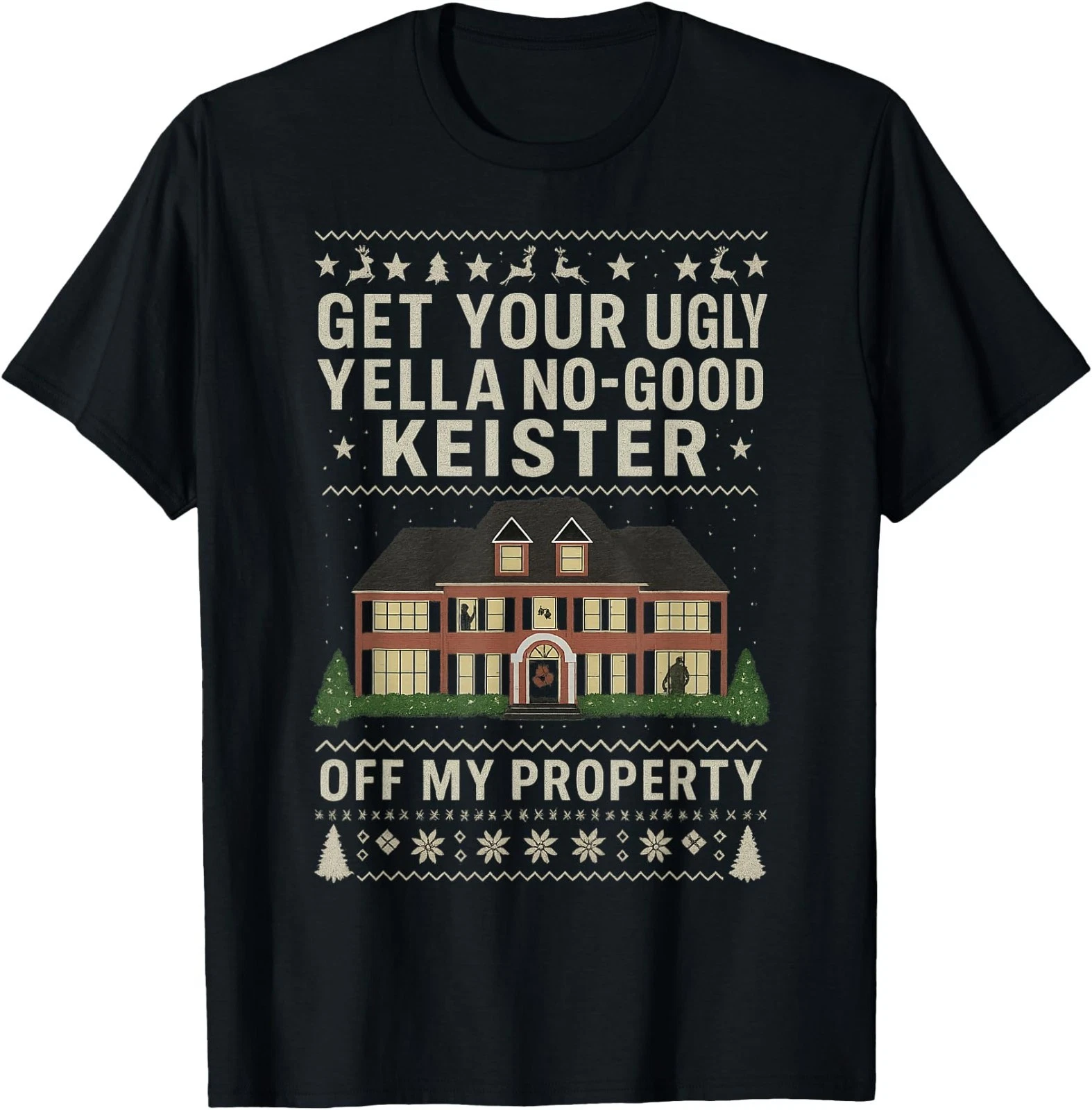 Get Your Ugly Yella NoGood Keister Off My Property Movie Unisex T-Shirt ...