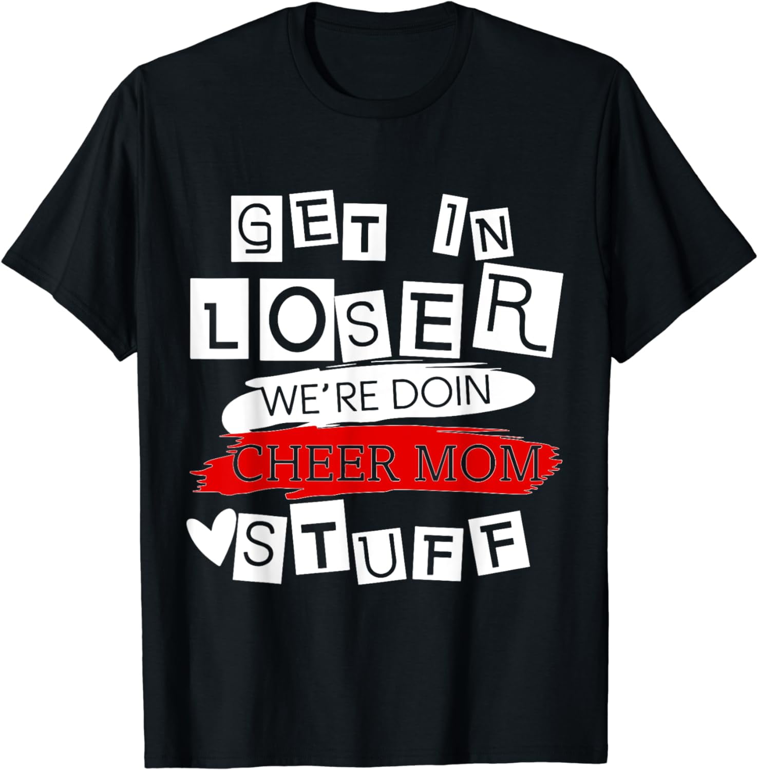 Get in Loser We're Doing Cheer Mom Stuff Funny Mom T-Shirt - Walmart.com